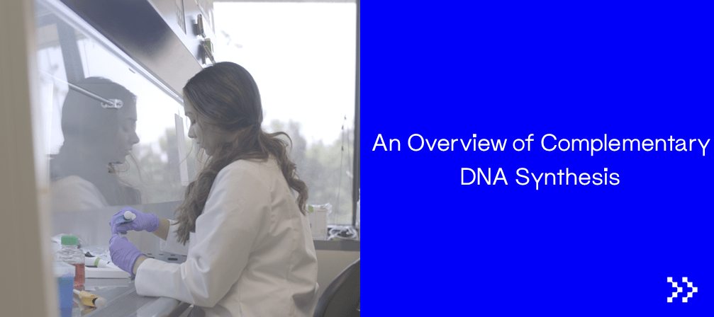 An Overview of Complementary DNA Synthesis